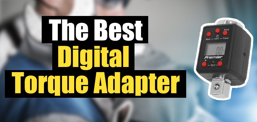 10 Best Digital Torque Adapters in 2023 - Clever Handymen