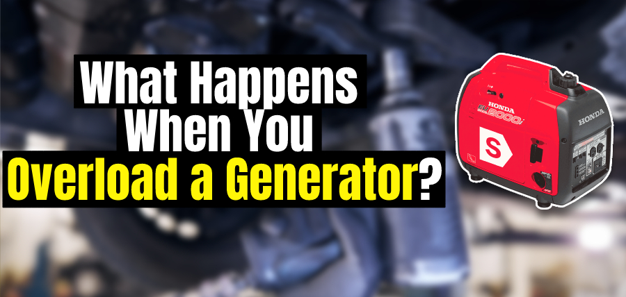 What Happens When You Overload a Generator? - Clever Handymen
