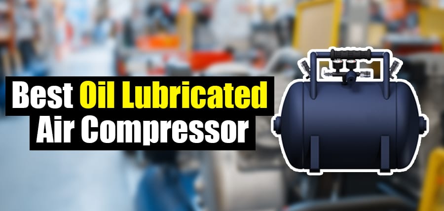 10 Best Oil Lubricated Air Compressors in 2023 - Clever Handymen