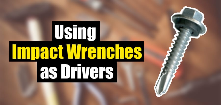 Using Impact Wrench as Driver: Full Guide - Clever Handymen