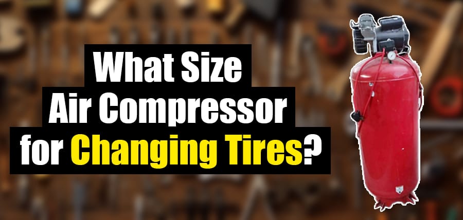 What Size Air Compressor for Changing Tires? - Clever Handymen