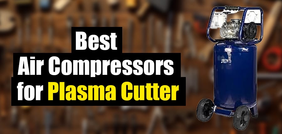10 Best Air Compressors for Plasma Cutter in 2023 - Clever Handymen