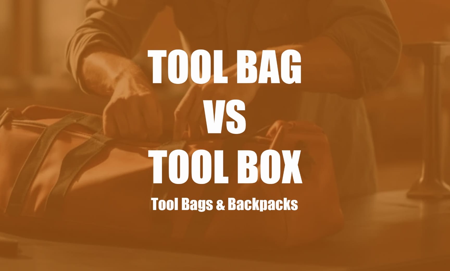 Tool Bag vs Tool Box - Clever Handymen